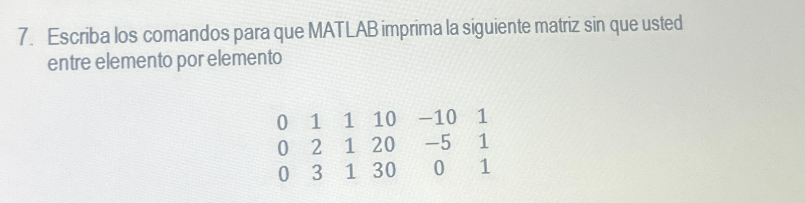 Solved Escriba los comandos para que MATLAB imprima la | Chegg.com