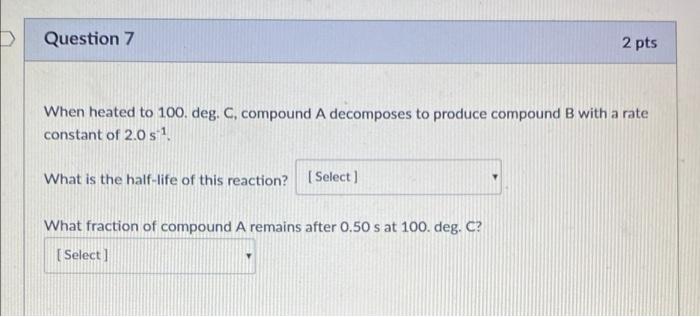 Solved D Question 7 2 pts When heated to 100. deg. C, | Chegg.com