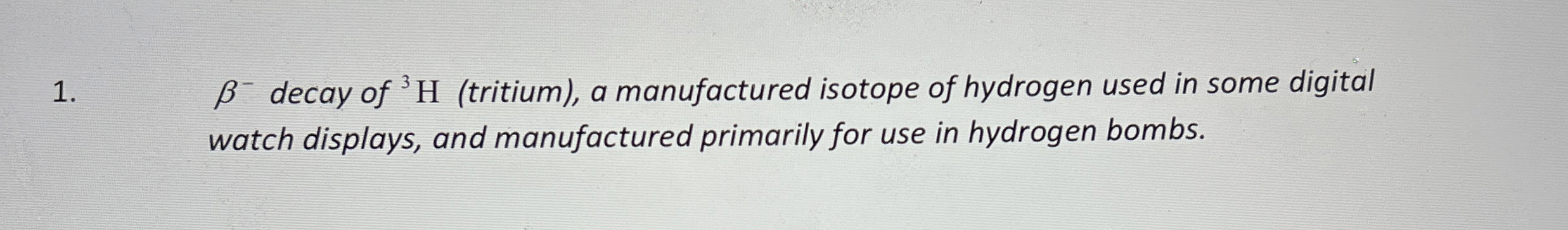 Solved ,β-decay of ?3H (tritium), ﻿a manufactured isotope of | Chegg.com