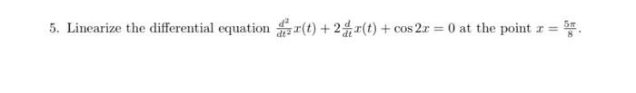 Solved 5. Linearize the differential equation | Chegg.com