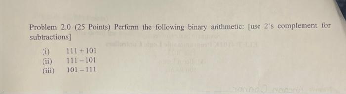 Solved Problem 2.0 (25 Points) Perform the following binary | Chegg.com