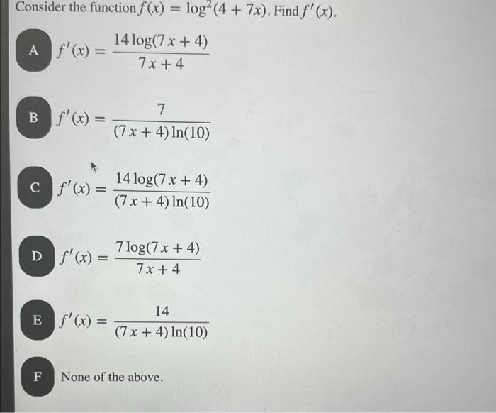 Solved Consider the function f(x)=log2(4+7x). Find f′(x). | Chegg.com