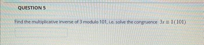 Solved Find the multiplicative inverse of 3 modulo 101, i.e. | Chegg.com