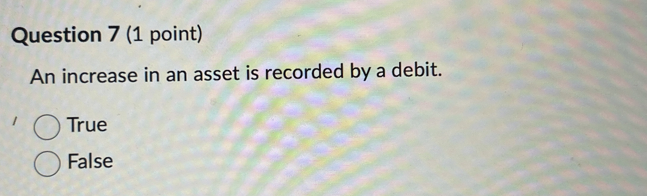Solved Question 7 (1 ﻿point)An increase in an asset is | Chegg.com