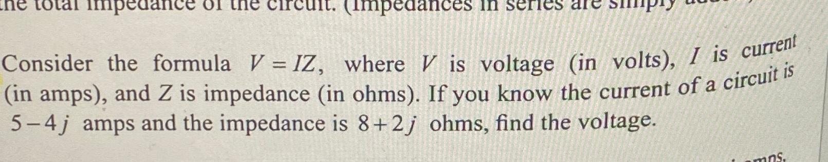Solved Consider the formula V=IZ, ﻿where V ﻿is voltage (in | Chegg.com