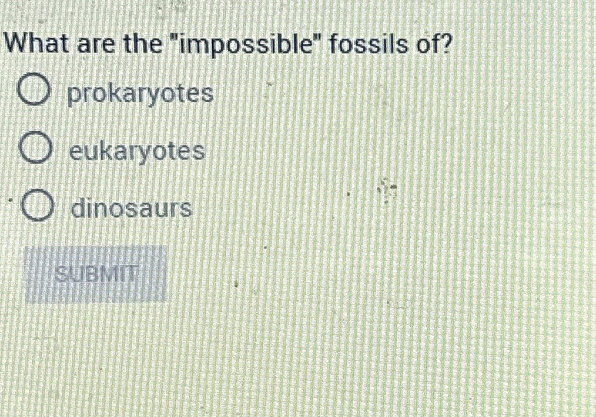 Solved What are the "impossible" fossils | Chegg.com