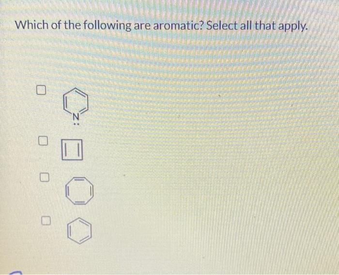 Solved Which of the following are aromatic? Select all that | Chegg.com