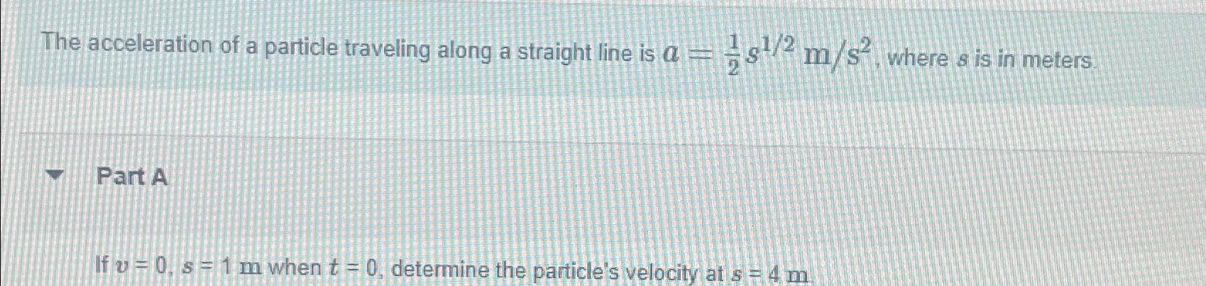 Solved The acceleration of a particle traveling along a | Chegg.com