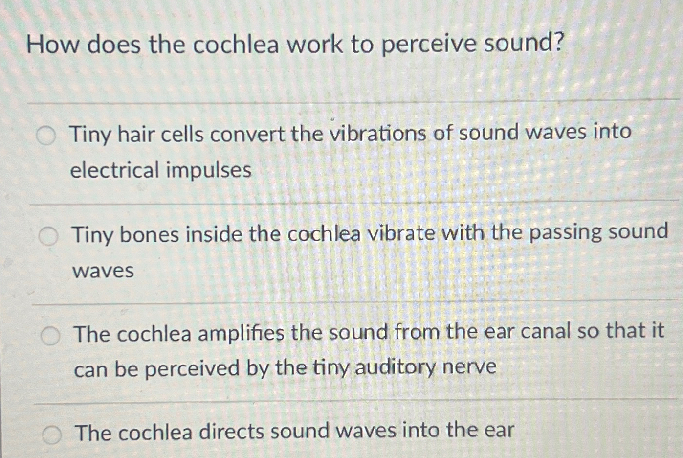 Solved How does the cochlea work to perceive sound?Tiny hair | Chegg.com