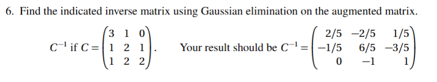 Solved Find the indicated inverse matrix using Gaussian | Chegg.com