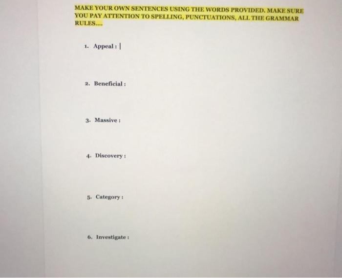 Solved MAKE YOUR OWN SENTENCES USING THE WORDS PROVIDED. | Chegg.com