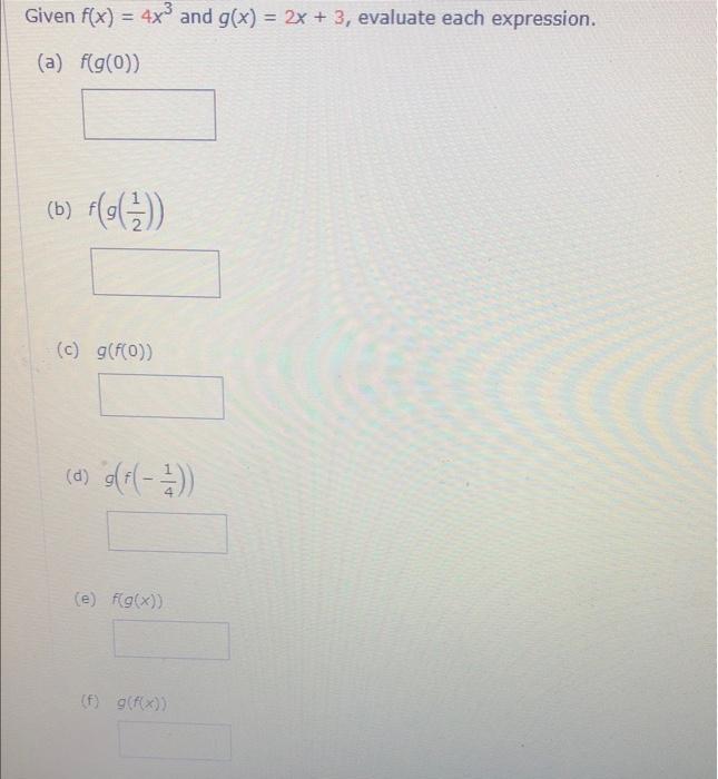 Solved Given f(x) = 4x3 and g(x) = 2x + 3, evaluate each | Chegg.com