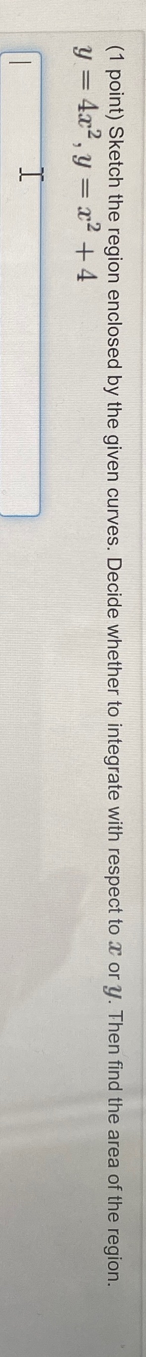 Solved (1 ﻿point) ﻿Sketch the region enclosed by the given | Chegg.com