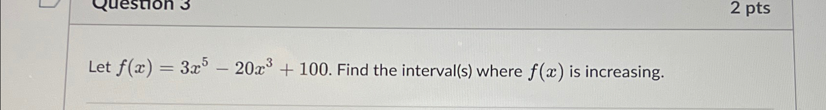 Solved Let f(x)=3x5-20x3+100. ﻿Find the interval(s) ﻿where | Chegg.com