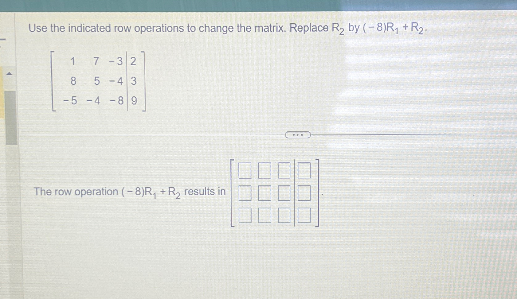 Solved Use the indicated row operations to change the | Chegg.com