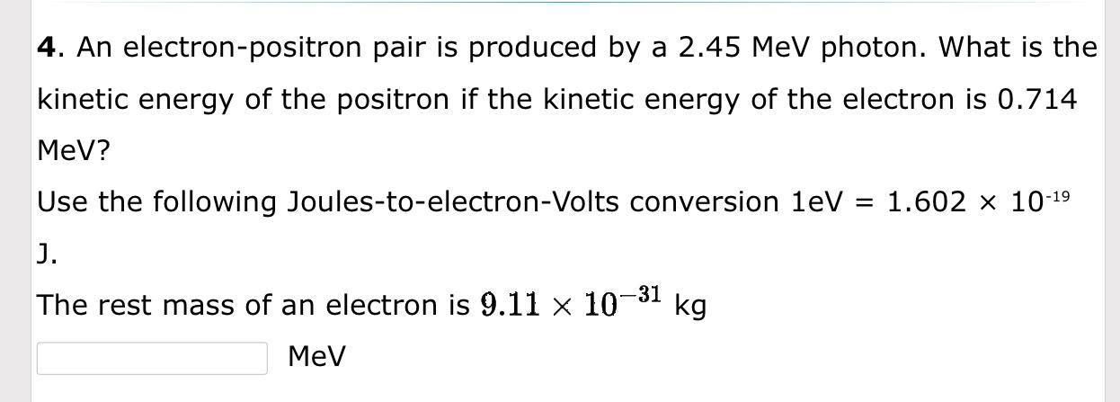 Solved An electron-positron pair is produced by a 2.45MeV | Chegg.com