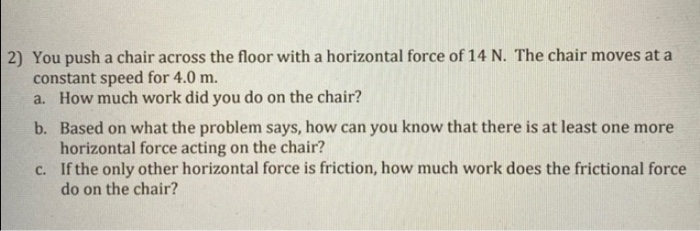 Solved 2) You push a chair across the floor with a | Chegg.com