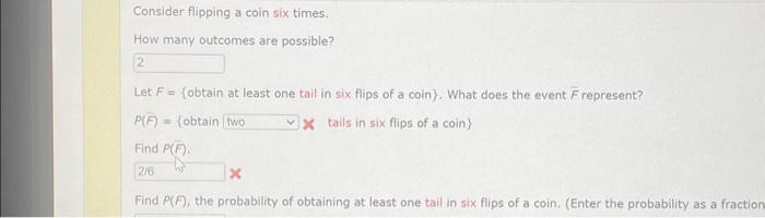 Solved Consider flipping a coin six times. How many outcomes | Chegg.com