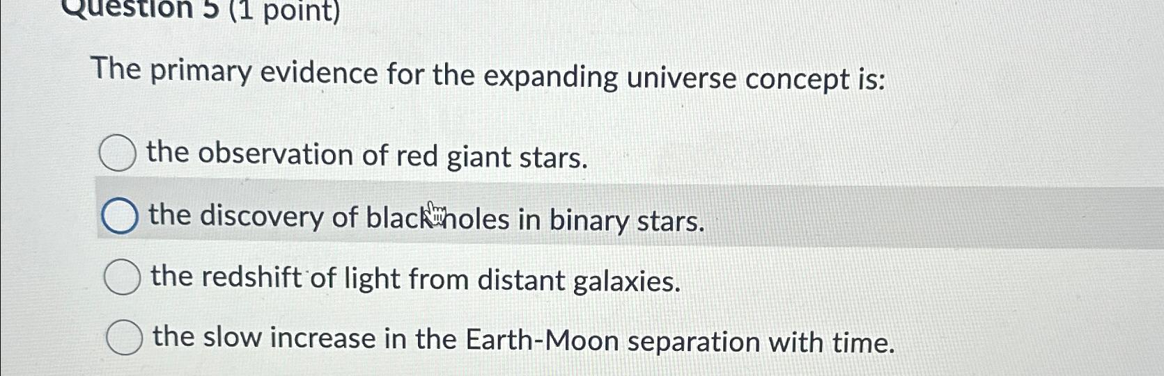 Solved The primary evidence for the expanding universe | Chegg.com
