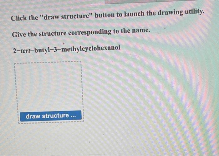 Solved Click the "draw structure" button to launch the | Chegg.com