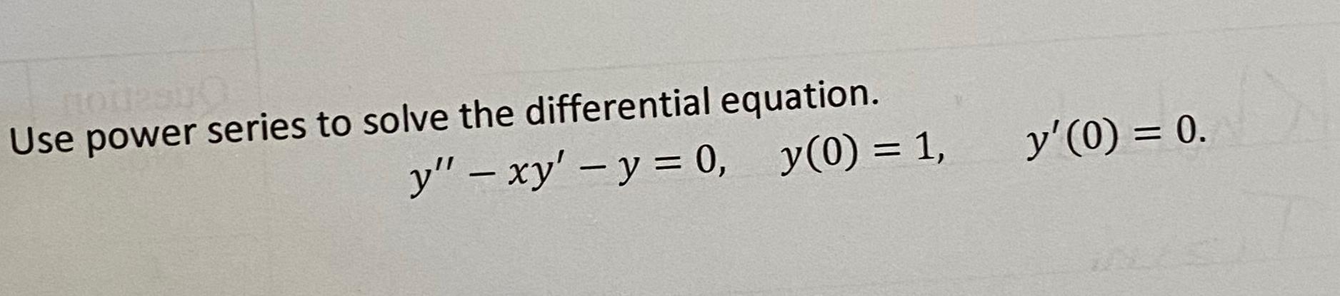 Solved Use power series to solve the differential | Chegg.com