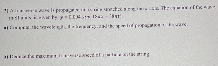 Solved 2) A transverse wave is propagated in a string | Chegg.com