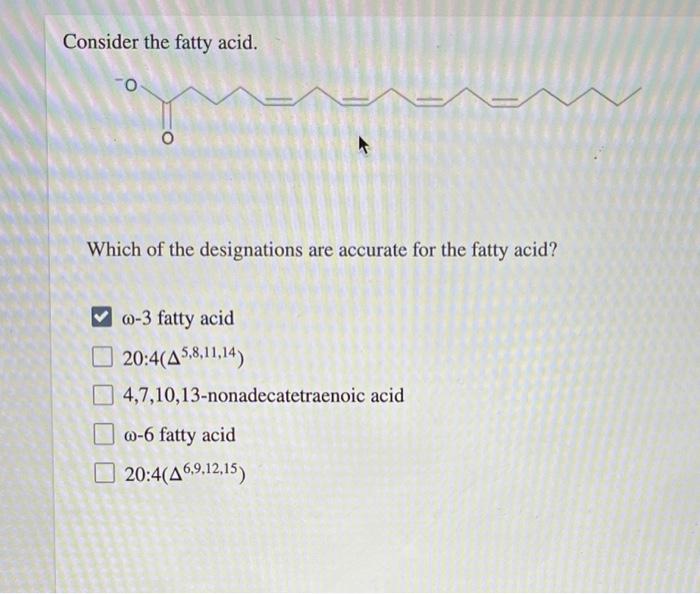 Solved Consider the fatty acid. o Which of the designations | Chegg.com