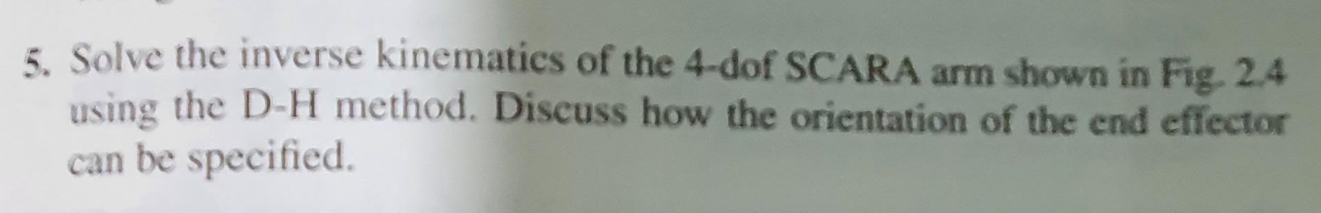 Solved 5. Solve the inverse kinematics of the 4-dof SCARA | Chegg.com