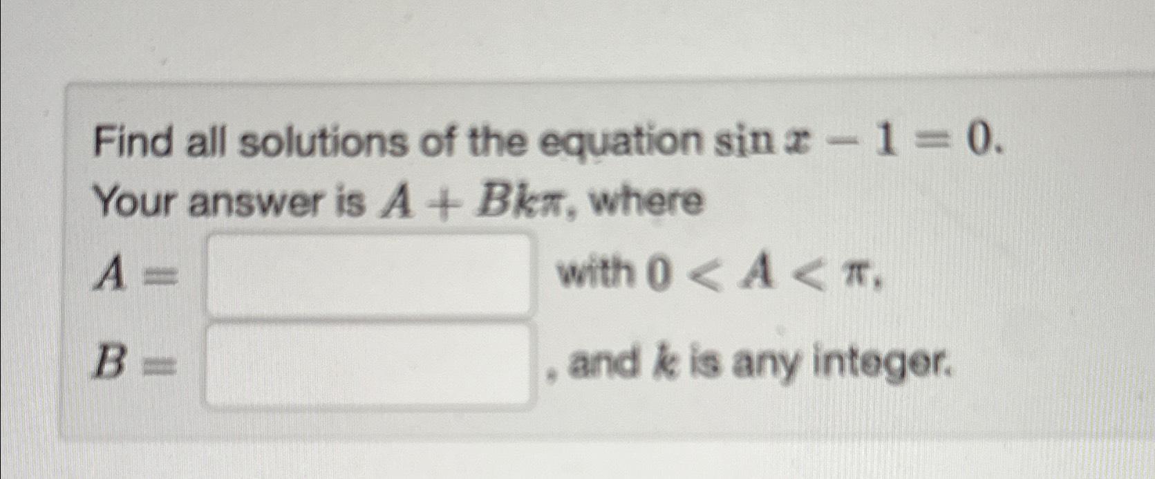Solved Find all solutions of the equation sinx-1=0.Your | Chegg.com