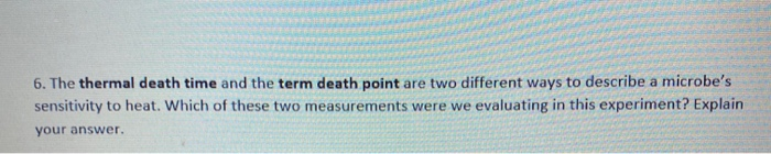 Solved SEE 6. The thermal death time and the term death | Chegg.com