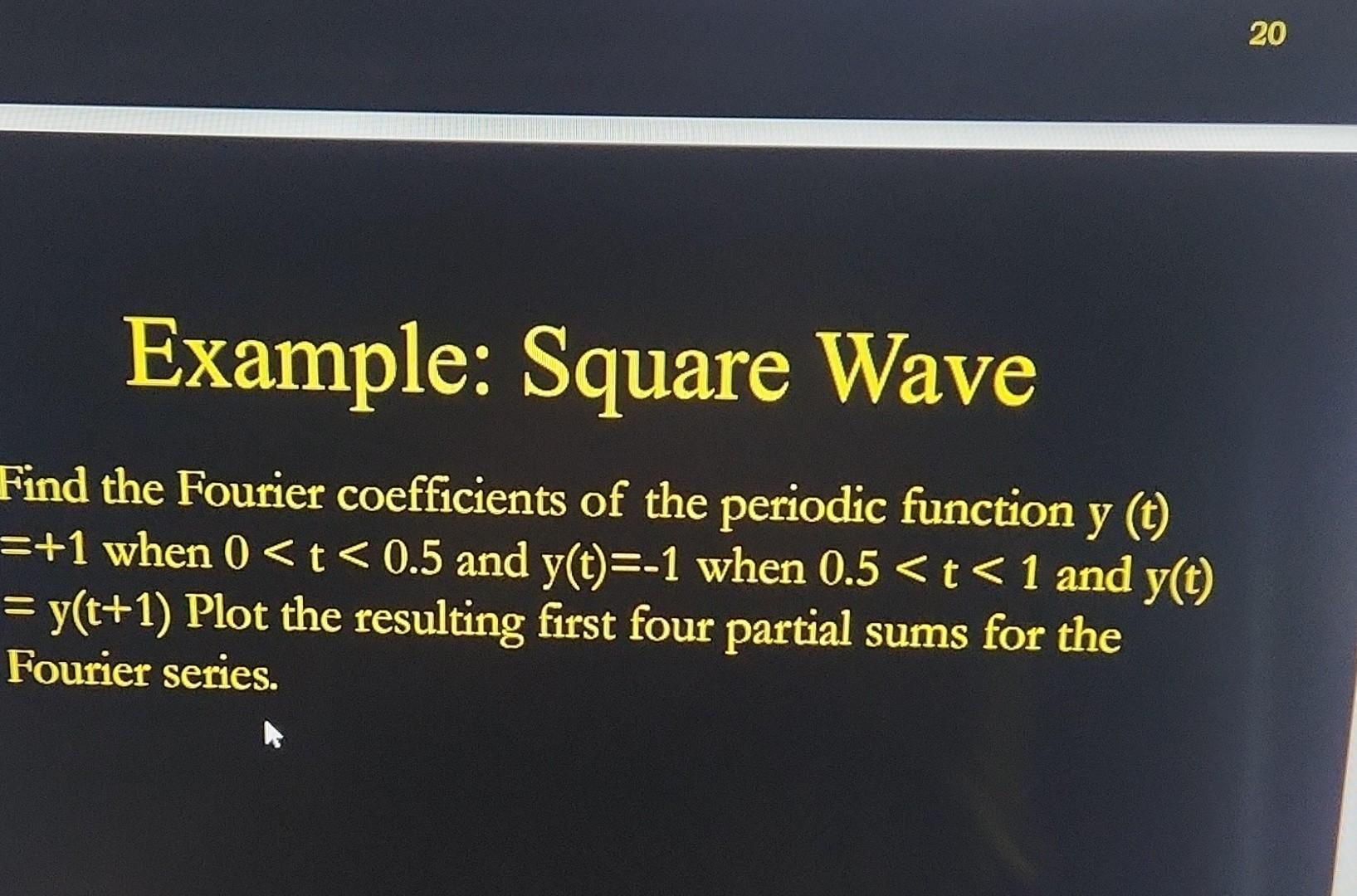 Solved Example: square Wave Find the Fourier coefficients of | Chegg.com