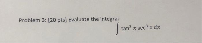 Solved Problem 3: [20 pts] Evaluate the integral | Chegg.com
