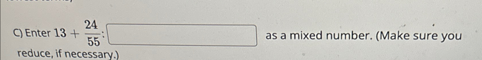 Solved C) ﻿Enter 13+2455 ﻿: as a mixed number. (Make sure | Chegg.com