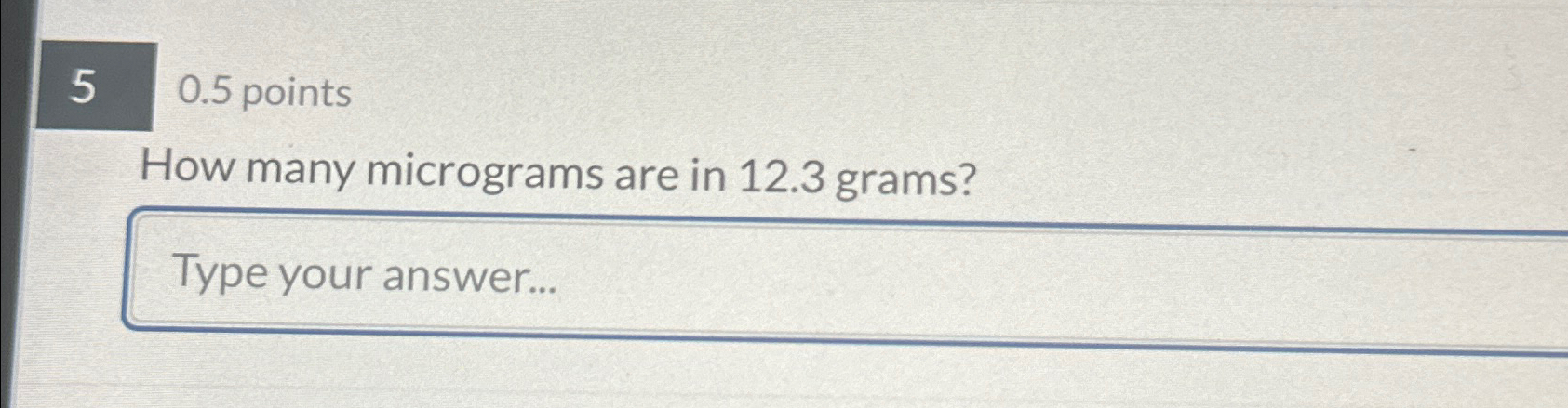Solved 5,0.5 ﻿pointsHow many micrograms are in 12.3 | Chegg.com
