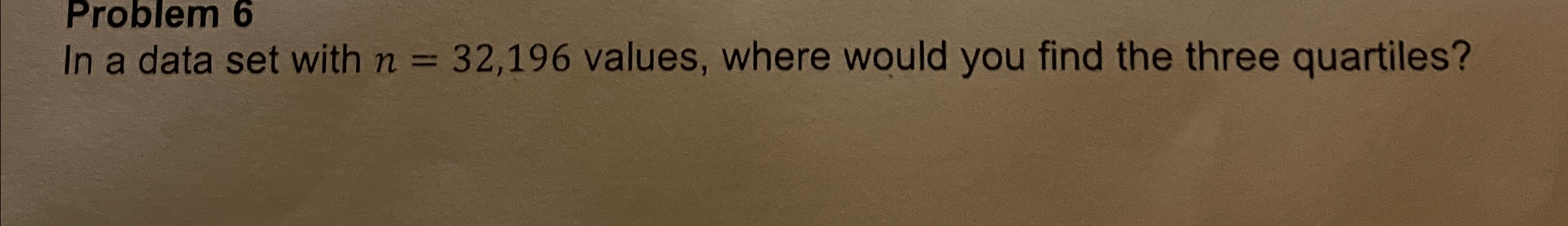 Solved Problem 6In a data set with n=32,196 ﻿values, where | Chegg.com