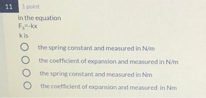 Solved 11 1 point in the equation Fs=-kx kis the spring | Chegg.com