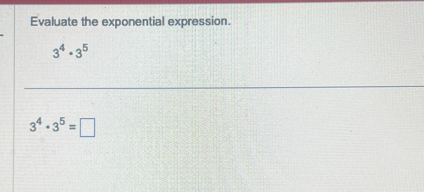Solved Evaluate the exponential expression.34*3534*35= | Chegg.com