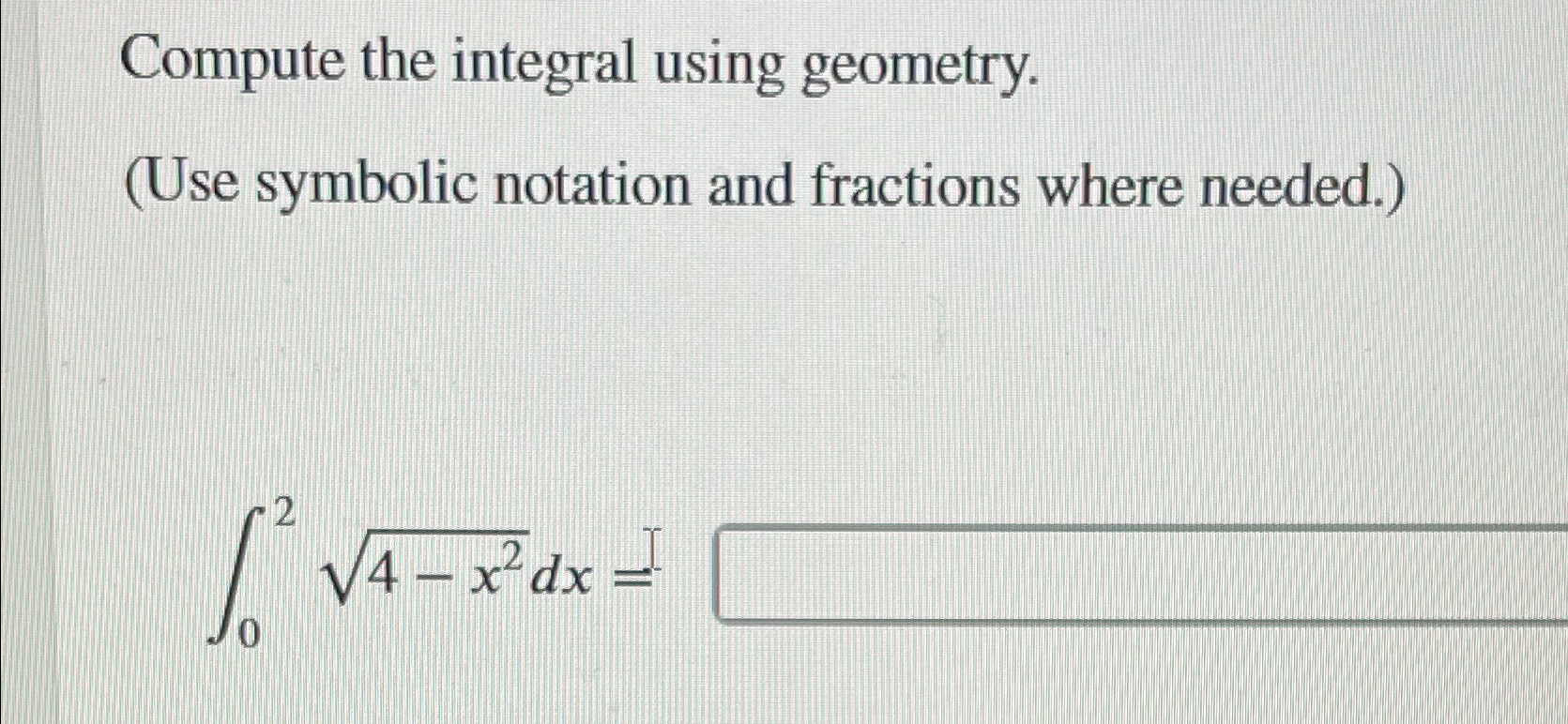 Solved Compute the integral using geometry.(Use symbolic | Chegg.com