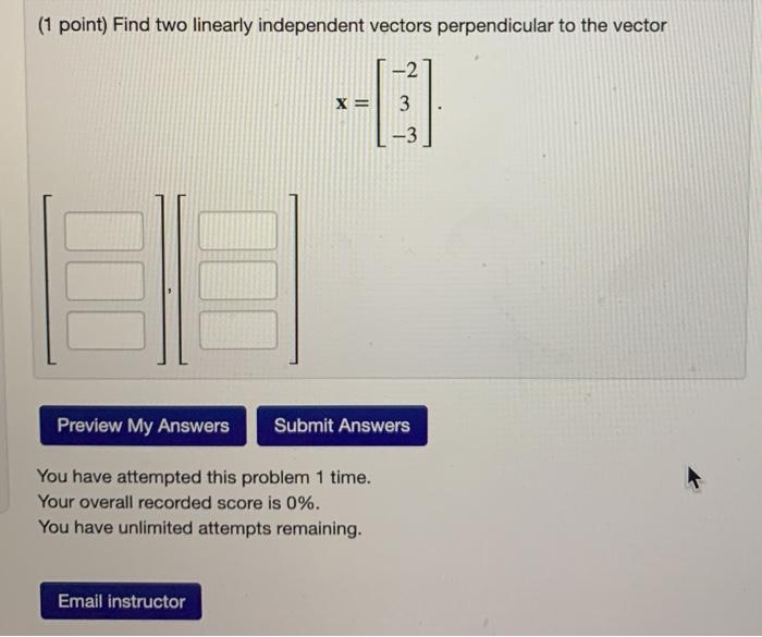 Solved (1 point) Find two linearly independent vectors | Chegg.com