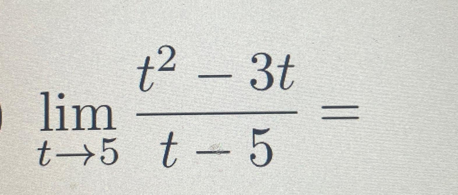 Solved limt→5t2-3tt-5= | Chegg.com
