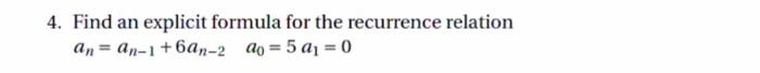 Solved 4. Find an explicit formula for the recurrence | Chegg.com