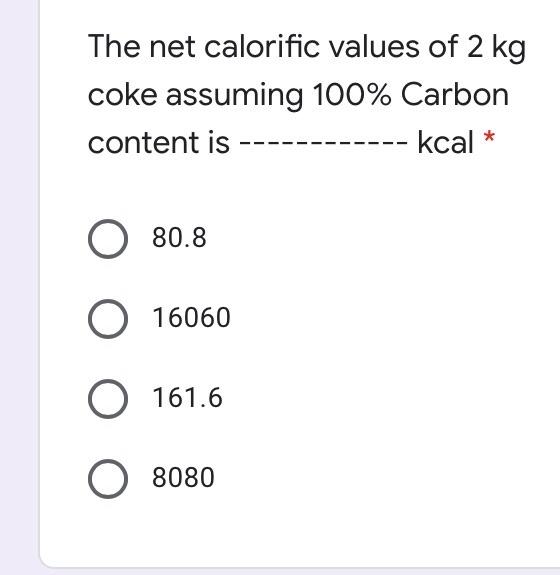 Solved The net calorific values of 2 kg coke assuming 100% | Chegg.com