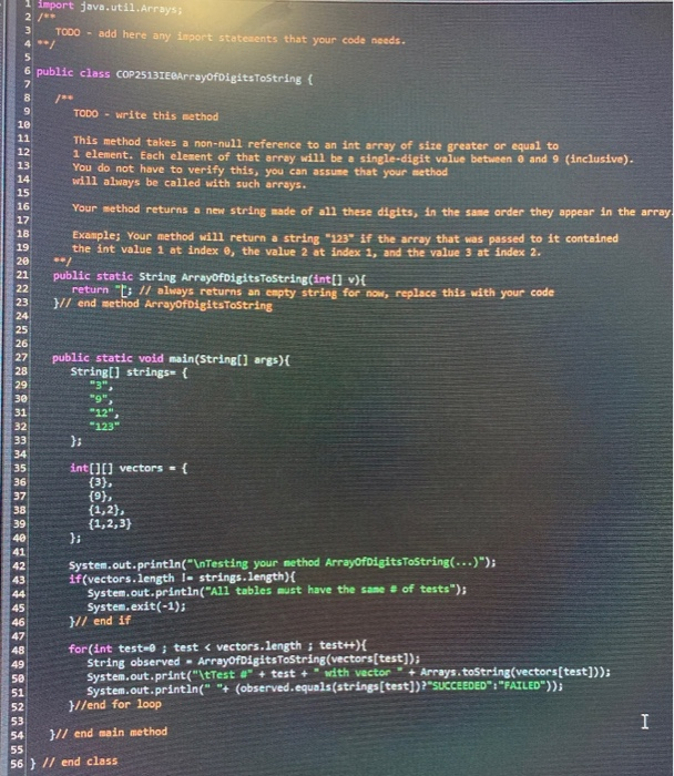 Solved 1 import java.util.Arrays; 2 /** 3 TODO - add here | Chegg.com