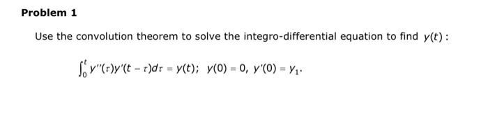 Solved Use the convolution theorem to solve the | Chegg.com