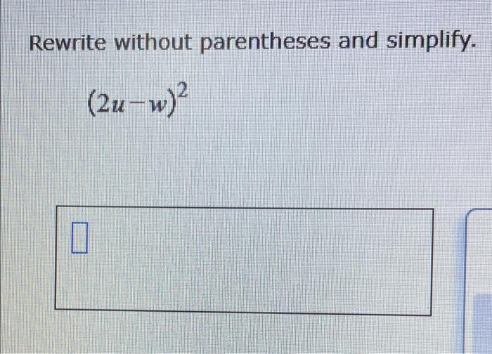 Solved Rewrite without parentheses and simplify. (2u-w)? | Chegg.com