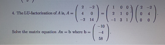 Solved The LU-factorization of A is... Solve the matrix | Chegg.com