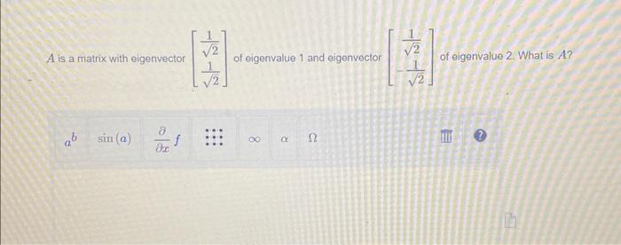 Solved A is a matrix with eigenvector [2121] of eigenvalue 1 | Chegg.com