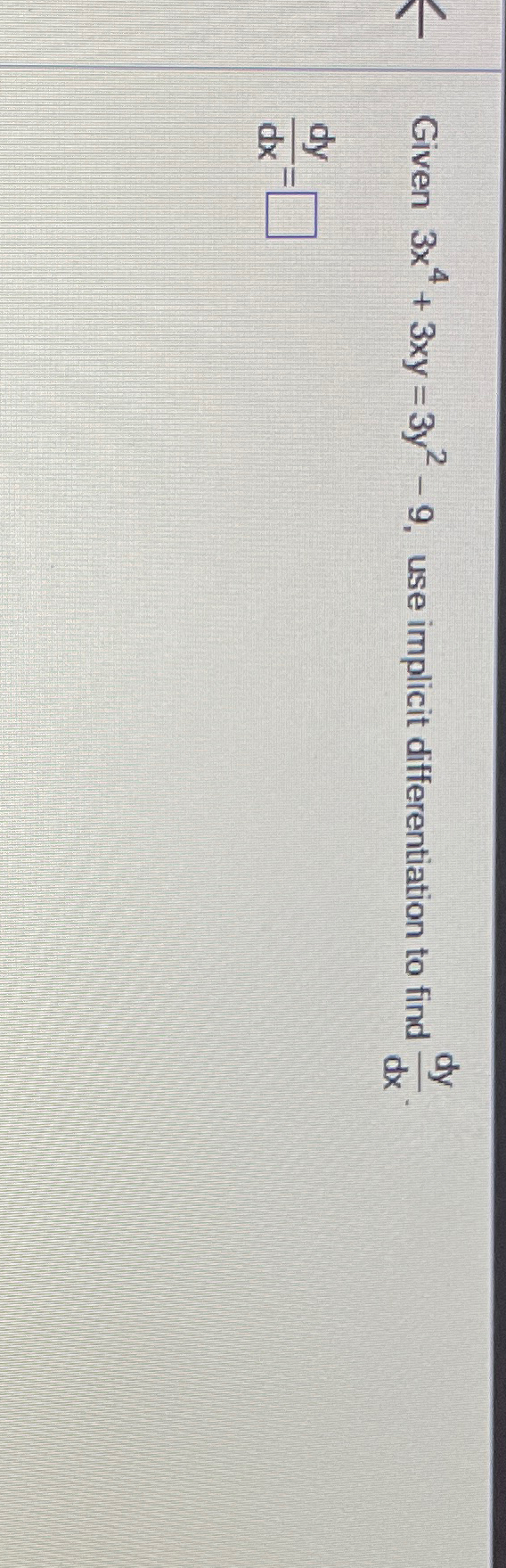 Solved Given 3x4+3xy=3y2-9, ﻿use implicit differentiation to | Chegg.com
