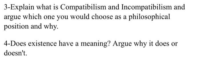 Solved 3-Explain what is Compatibilism and Incompatibilism | Chegg.com