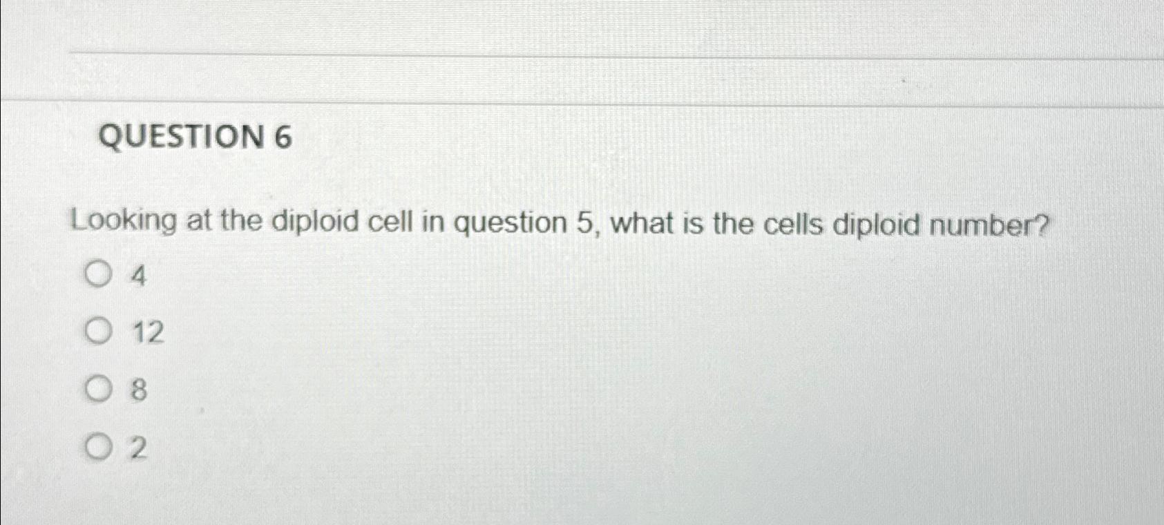 Solved QUESTION 6Looking at the diploid cell in question 5 , | Chegg.com